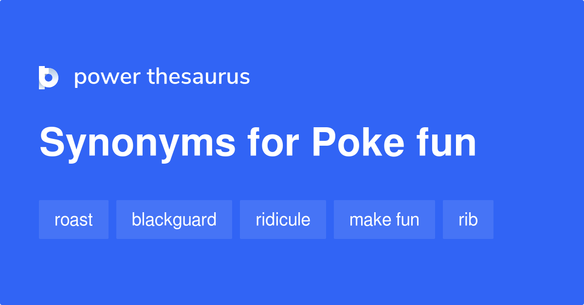 Poke Fun synonyms - 142 Words and Phrases for Poke Fun