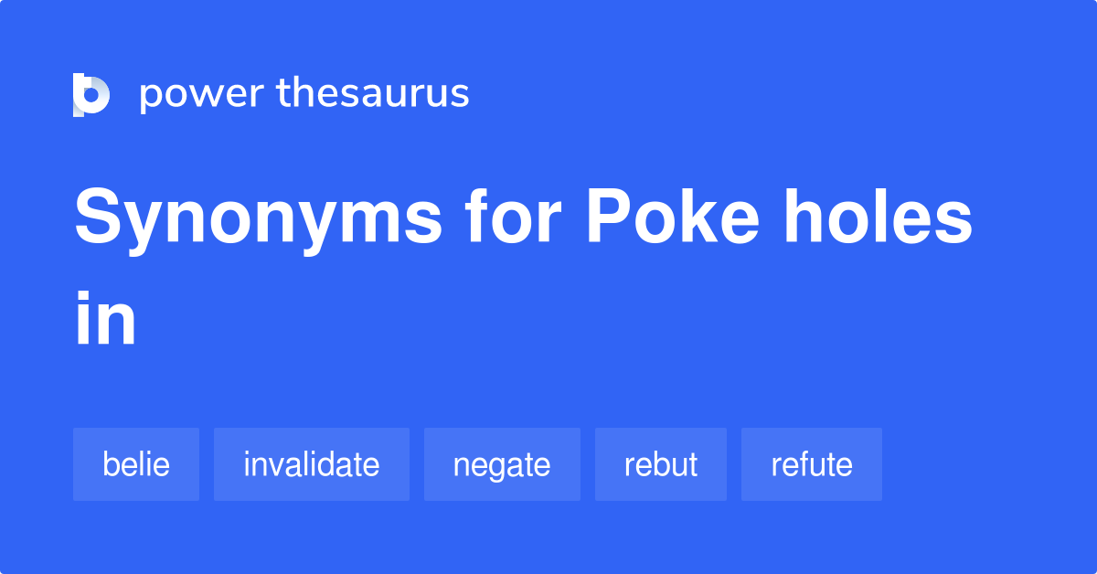 POKE HOLES IN Synonyms: 205 Similar Words & Phrases