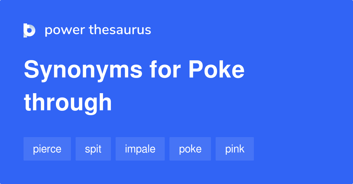 Poke Through synonyms - 16 Words and Phrases for Poke Through