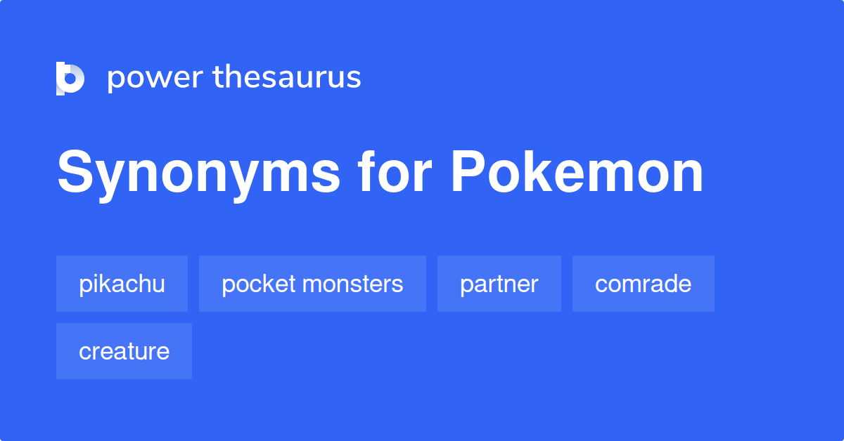 POKEMON Synonyms: 86 Similar Words & Phrases