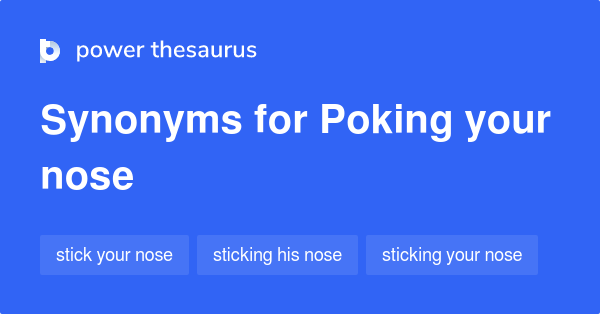 Poking Your Nose synonyms - 9 Words and Phrases for Poking Your Nose