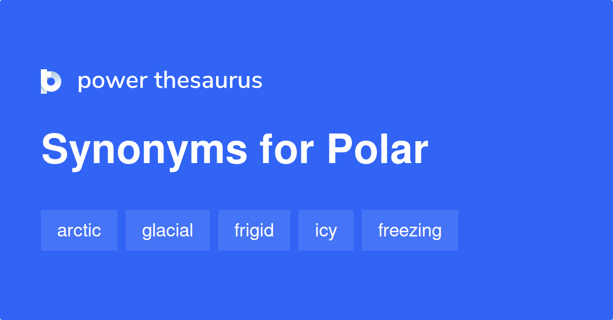 POLAR Synonyms: 1 146 Similar Words & Phrases