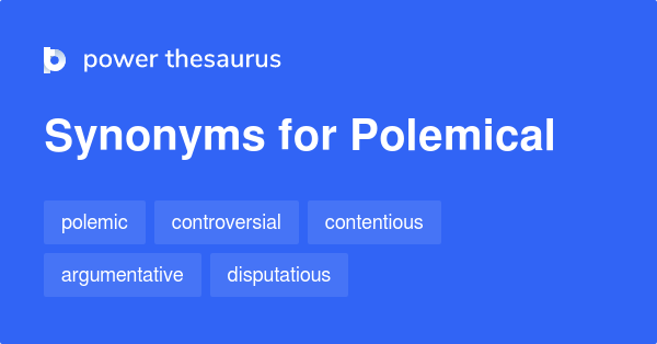 POLEMICAL Synonyms: 261 Similar Words & Phrases