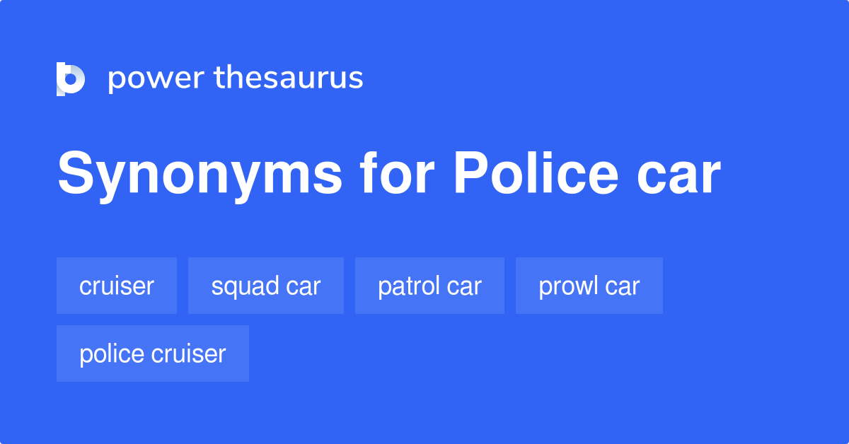 POLICE CAR Synonyms: 109 Similar Words & Phrases