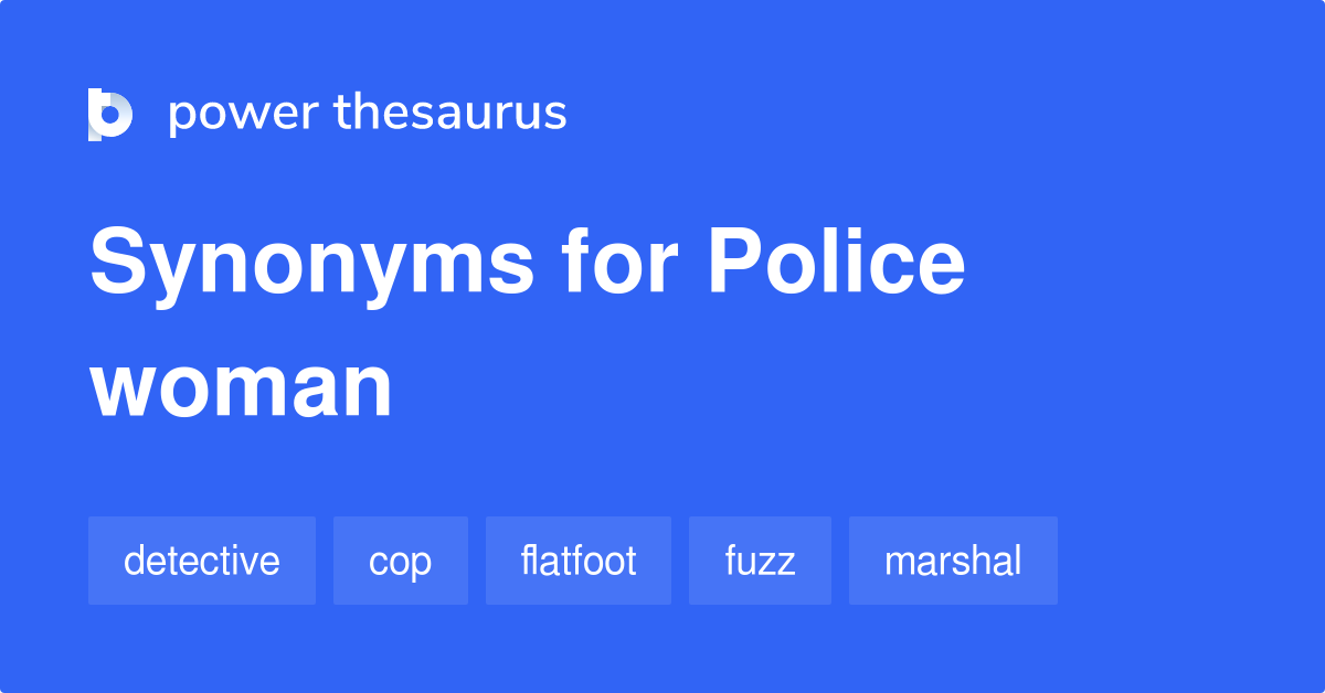 POLICE WOMAN Synonyms: 44 Similar Words & Phrases