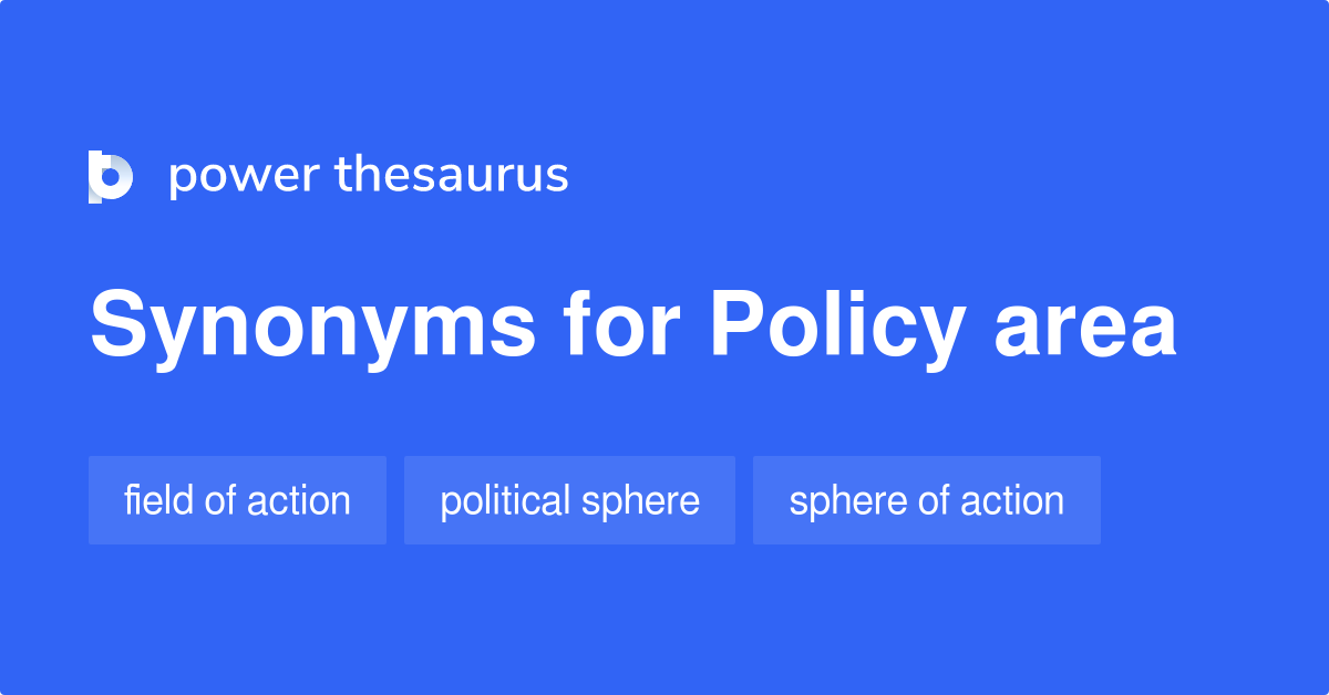 POLICY AREA Synonyms: 65 Similar Phrases
