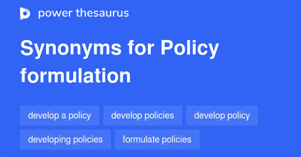 POLICY FORMULATION Synonyms: 219 Similar Words & Phrases