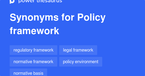 POLICY FRAMEWORK Synonyms: 401 Similar Words & Phrases