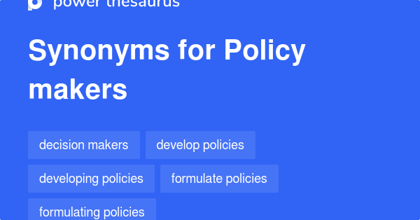 POLICY MAKERS Synonyms: 307 Similar Words & Phrases