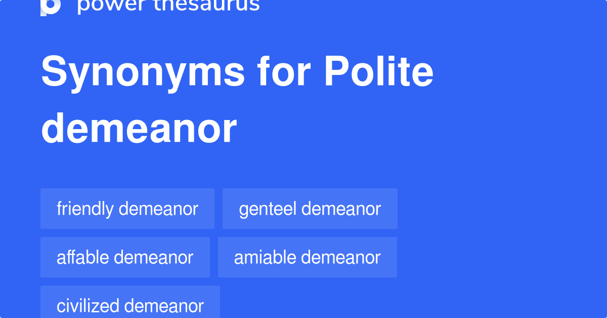POLITE DEMEANOR Synonyms: 164 Similar Words & Phrases