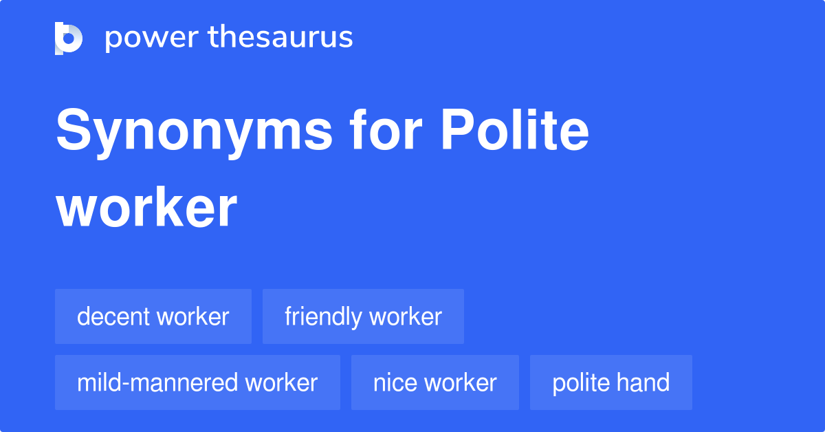 Polite Worker synonyms - 10 Words and Phrases for Polite Worker