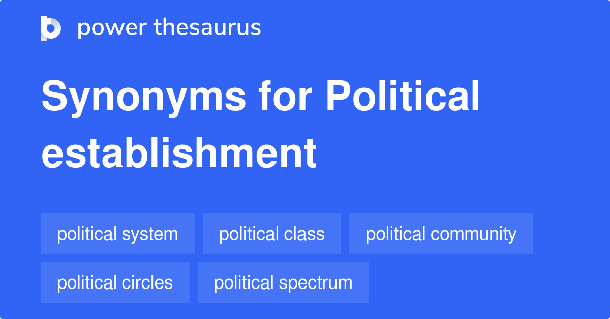 POLITICAL ESTABLISHMENT Synonyms: 215 Similar Words & Phrases