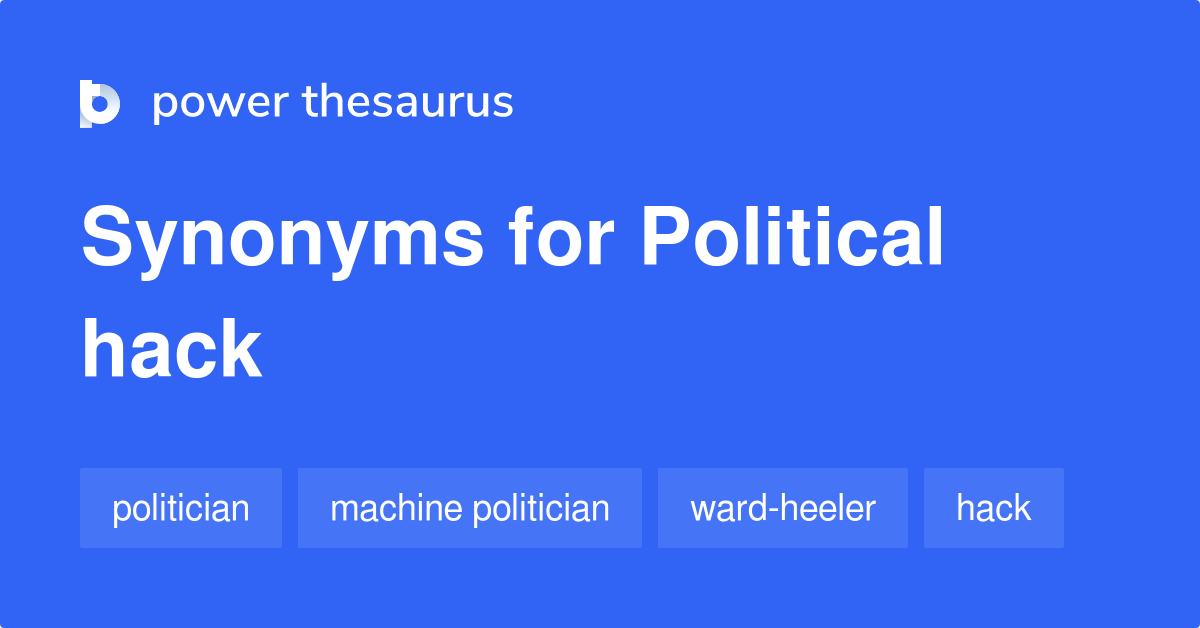 POLITICAL HACK Synonyms: 23 Similar Words & Phrases