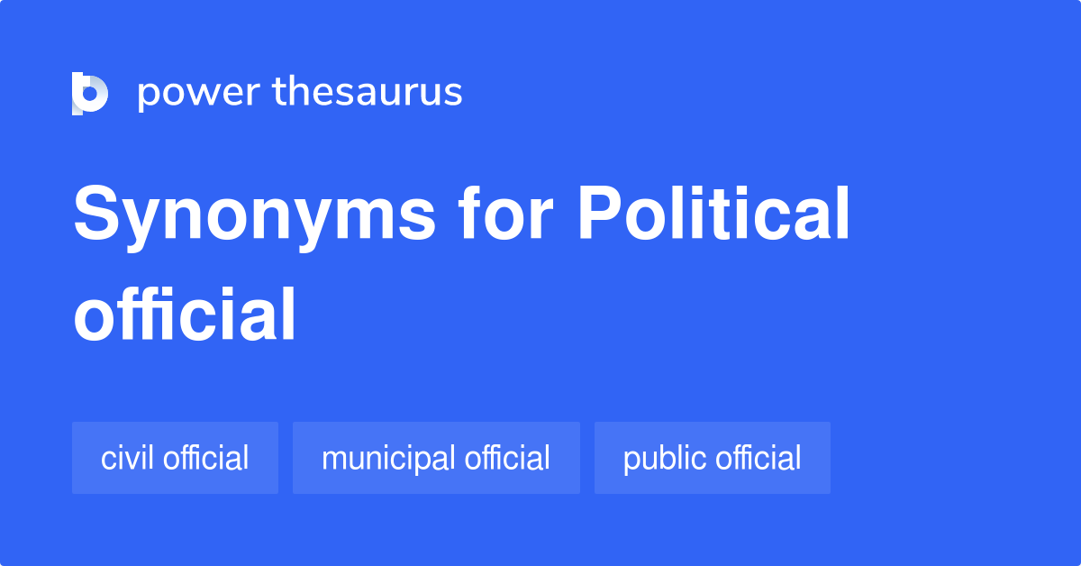 POLITICAL OFFICIAL Synonyms: 27 Similar Phrases