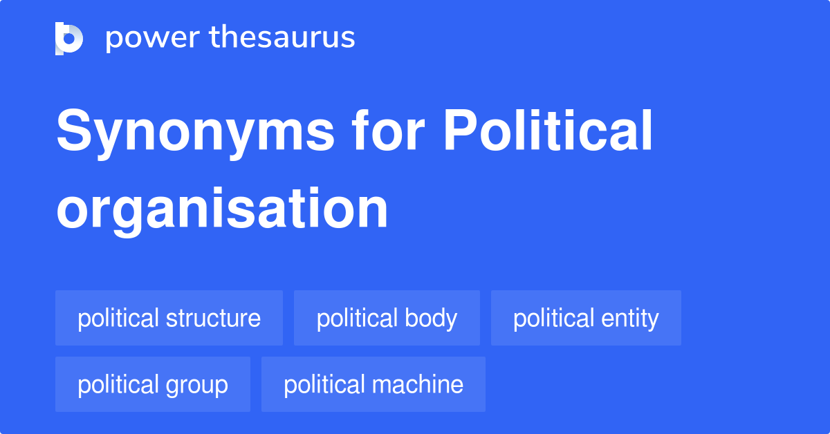 Political Organisation synonyms - 35 Words and Phrases for Political ...