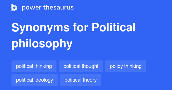 POLITICAL PHILOSOPHY Synonyms: 200 Similar Words & Phrases