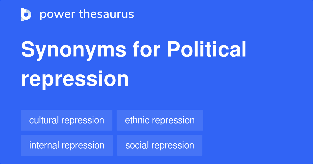 POLITICAL REPRESSION Synonyms: 86 Similar Words & Phrases