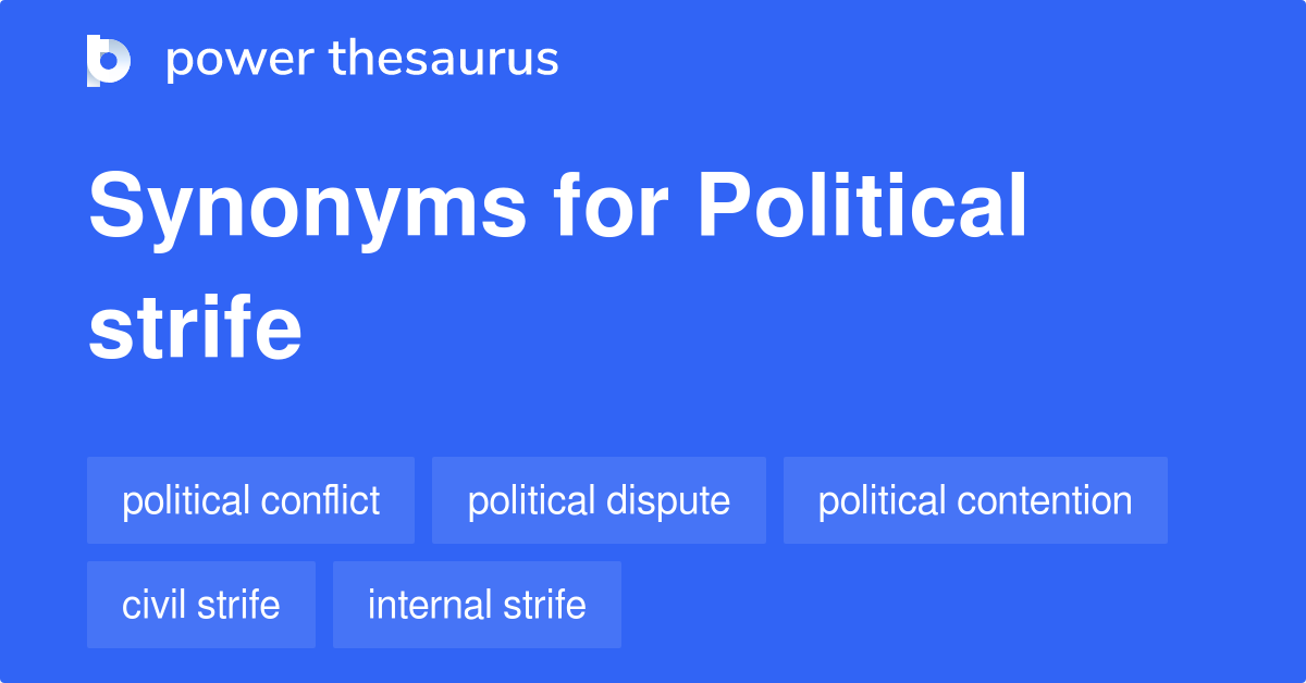 POLITICAL STRIFE Synonyms: 90 Similar Phrases