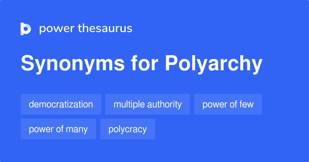 POLYARCHY Synonyms: 78 Similar Words & Phrases