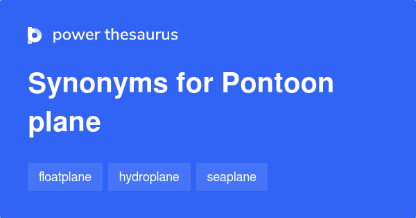 Pontoon Plane synonyms - 5 Words and Phrases for Pontoon Plane