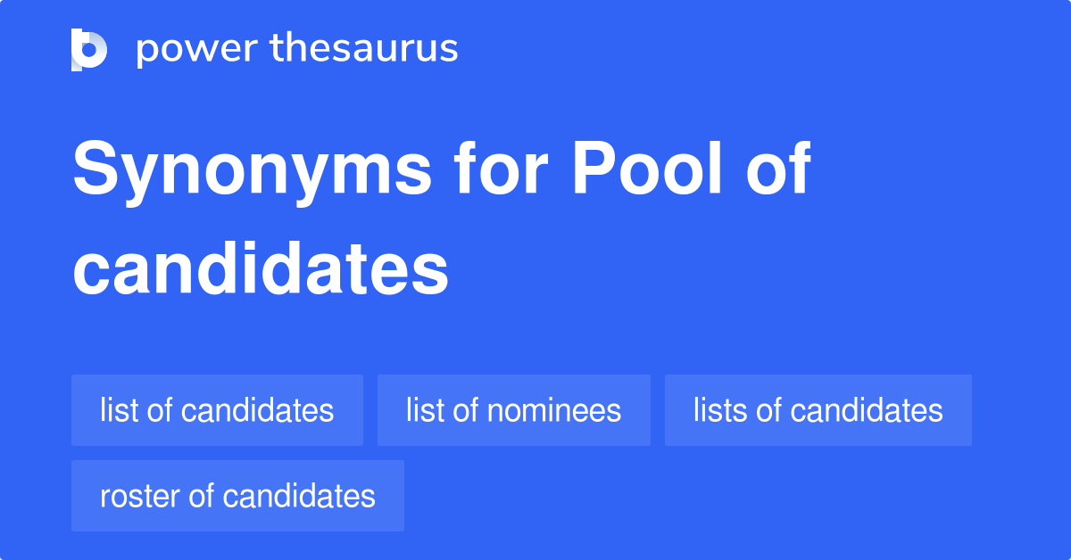 POOL OF CANDIDATES Synonyms: 33 Similar Phrases
