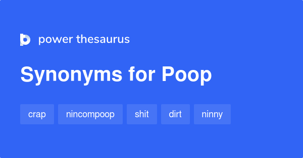 23 Synonyms for Poop related to Slang