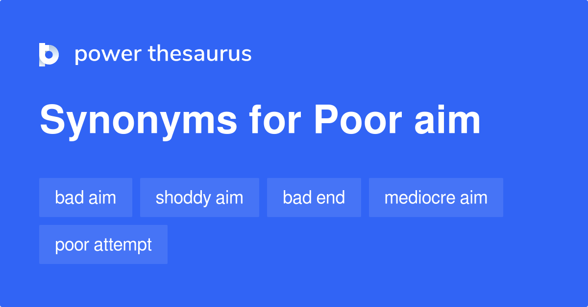 POOR AIM Synonyms: 62 Similar Words & Phrases