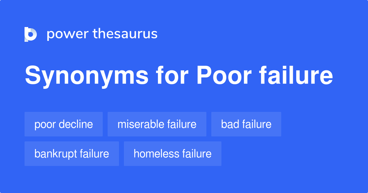 Poor Failure synonyms - 27 Words and Phrases for Poor Failure