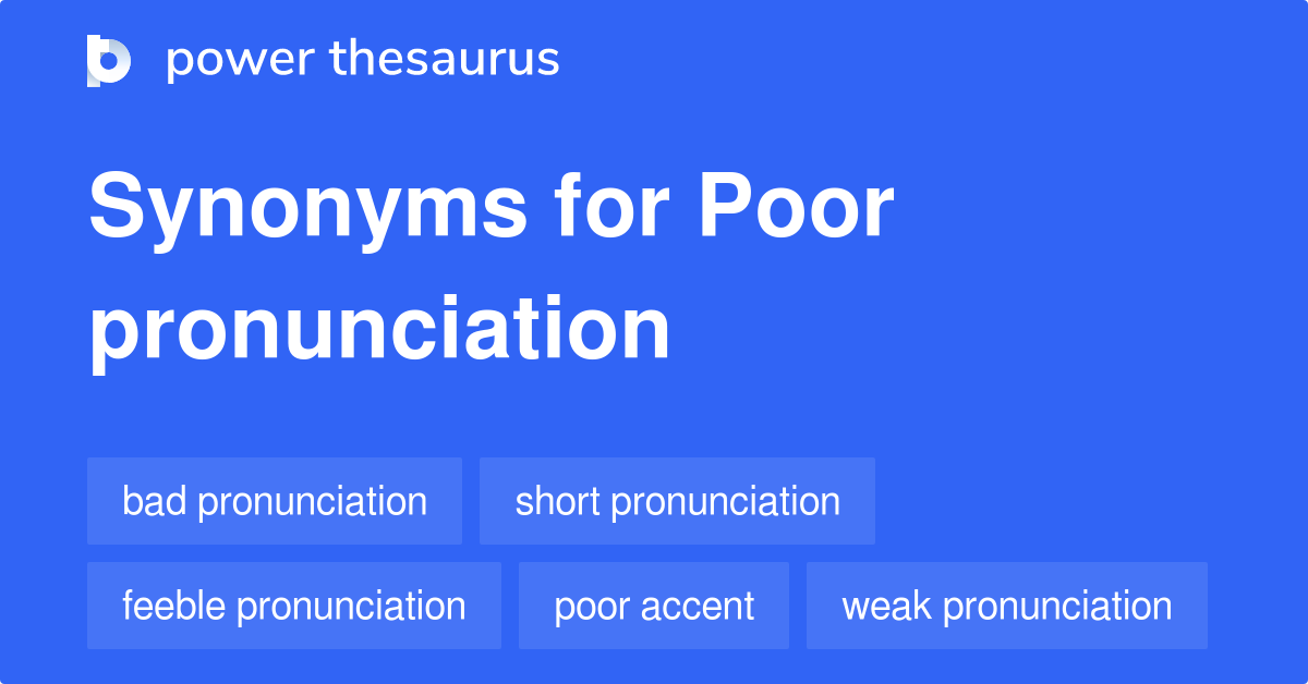 POOR PRONUNCIATION Synonyms: 27 Similar Phrases