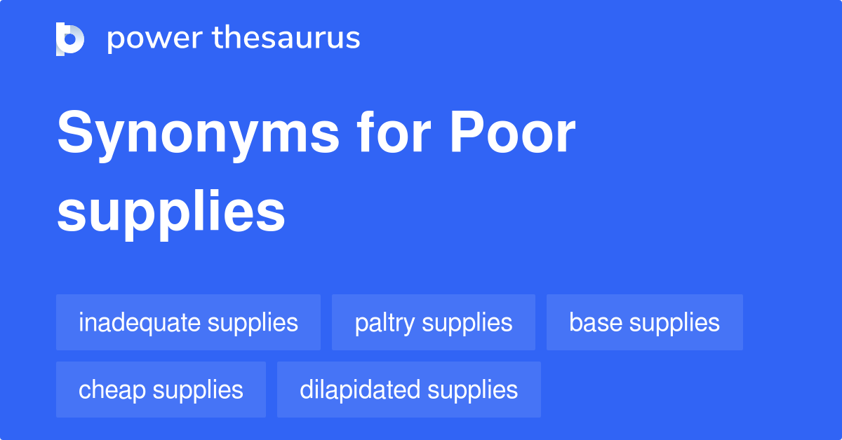 Poor Supplies synonyms - 58 Words and Phrases for Poor Supplies