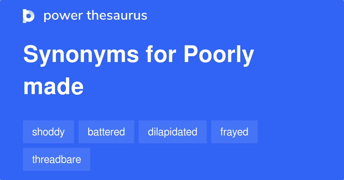 POORLY MADE Synonyms: 190 Similar Words & Phrases