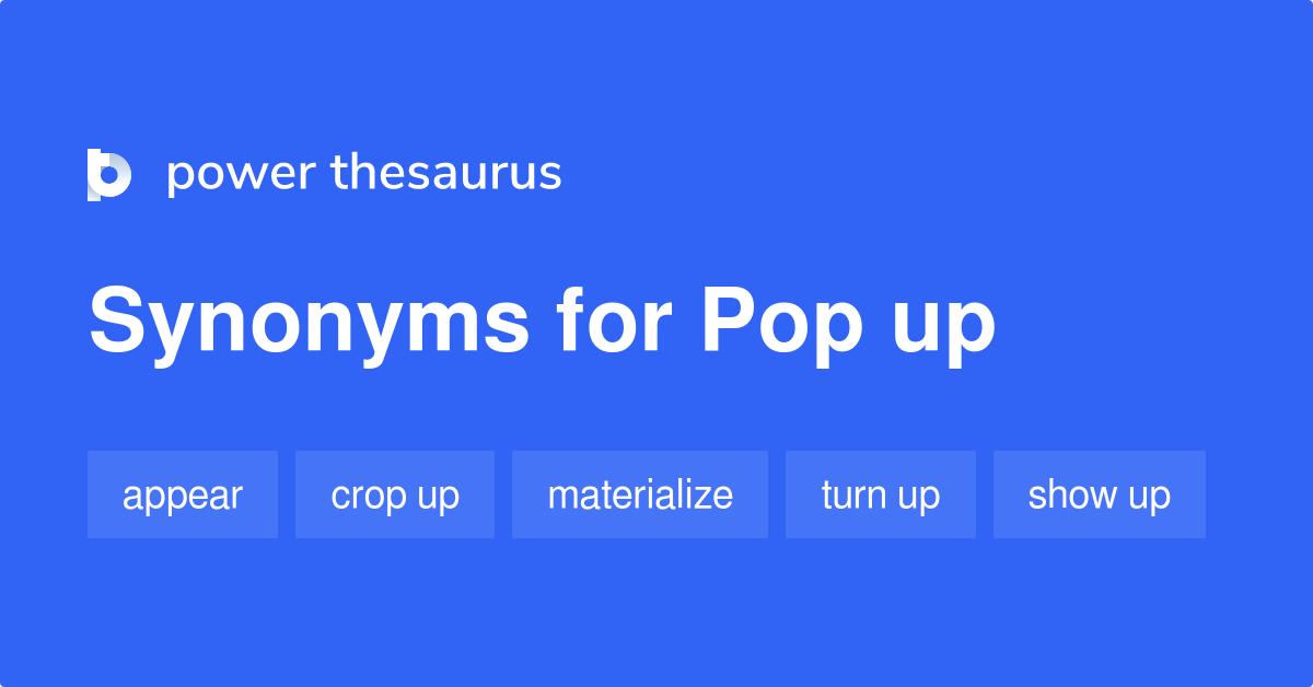 POP UP Synonyms: 272 Similar Words & Phrases