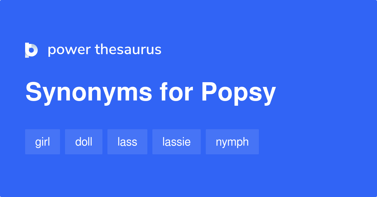 Popsy synonyms - 79 Words and Phrases for Popsy