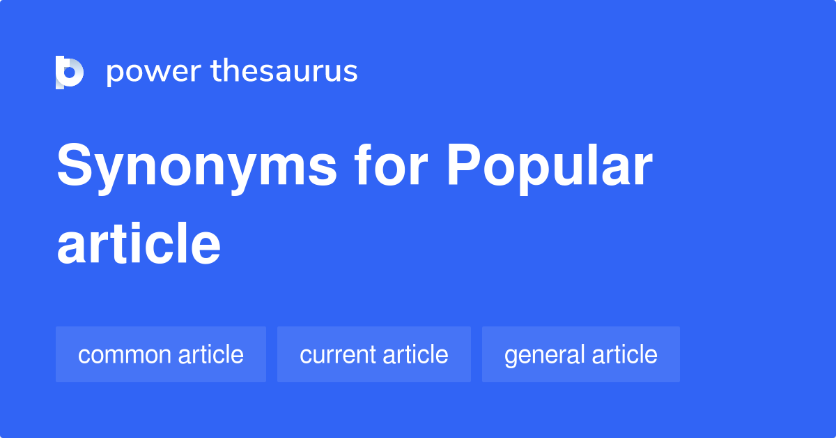 Popular Article synonyms - 52 Words and Phrases for Popular Article