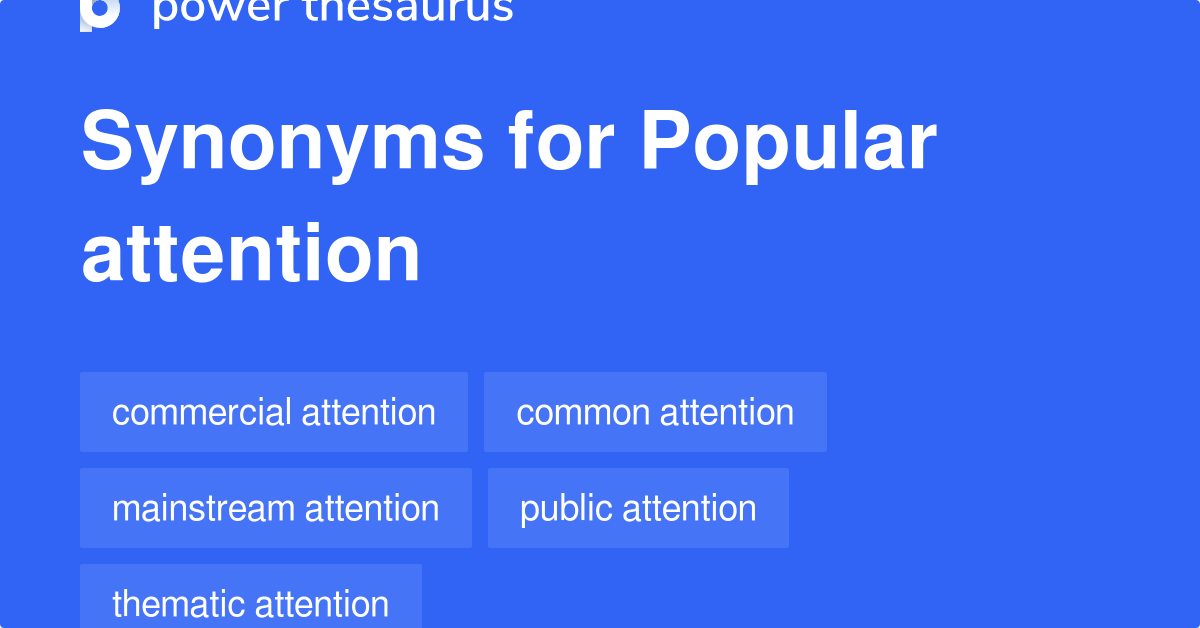 Popular Attention synonyms - 10 Words and Phrases for Popular Attention