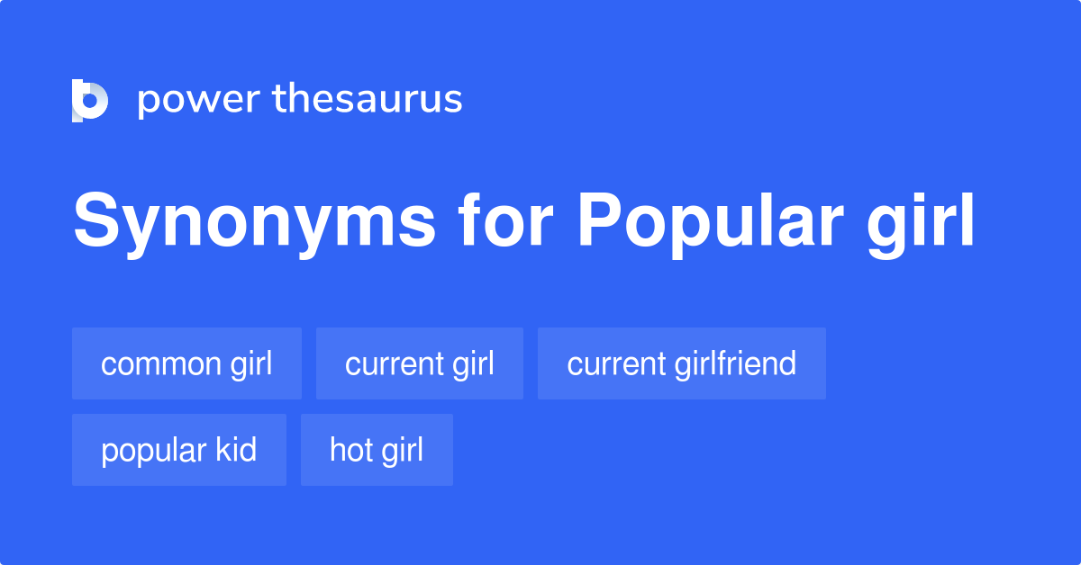 POPULAR GIRL Synonyms: 171 Similar Words & Phrases