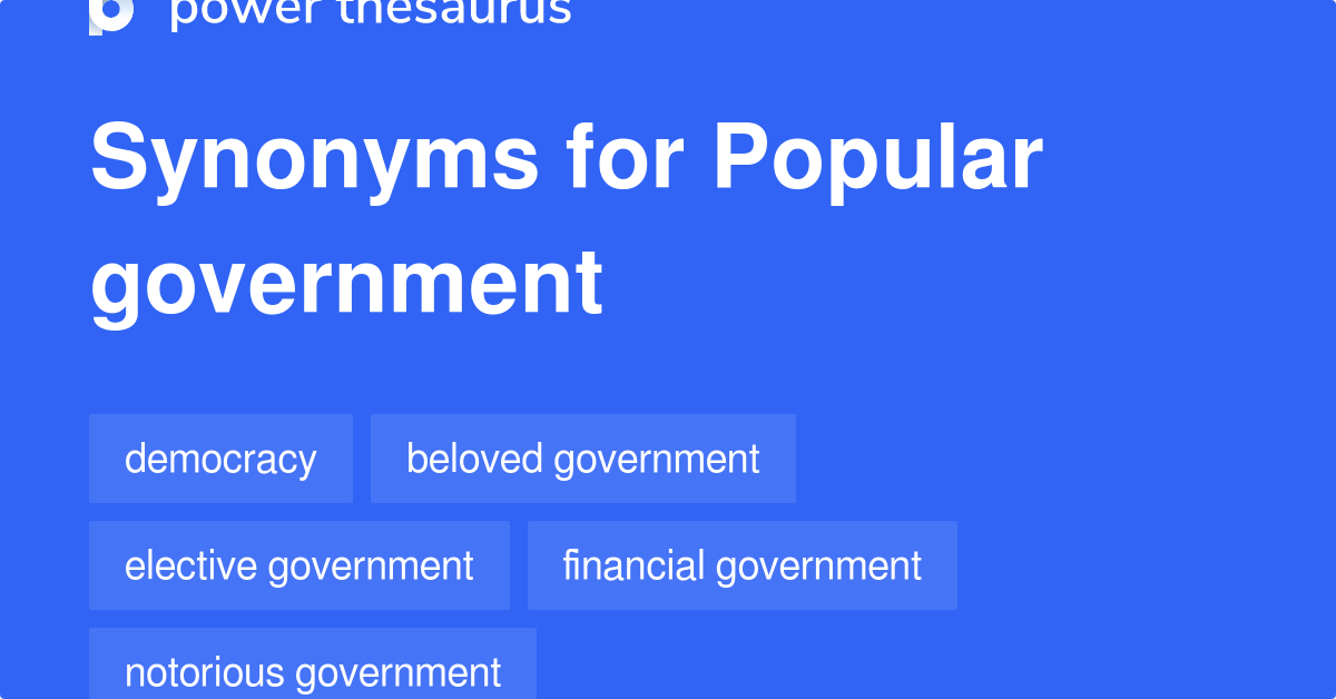Popular Government synonyms - 128 Words and Phrases for Popular Government