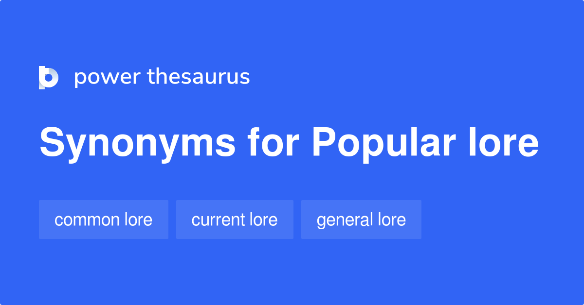 POPULAR LORE Synonyms: 50 Similar Words & Phrases