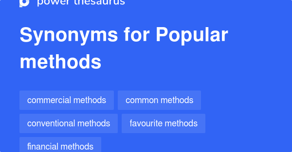 Popular Methods synonyms - 40 Words and Phrases for Popular Methods