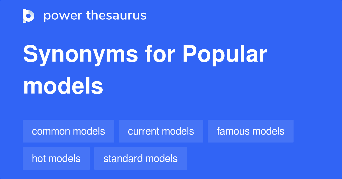 Popular Models synonyms - 9 Words and Phrases for Popular Models