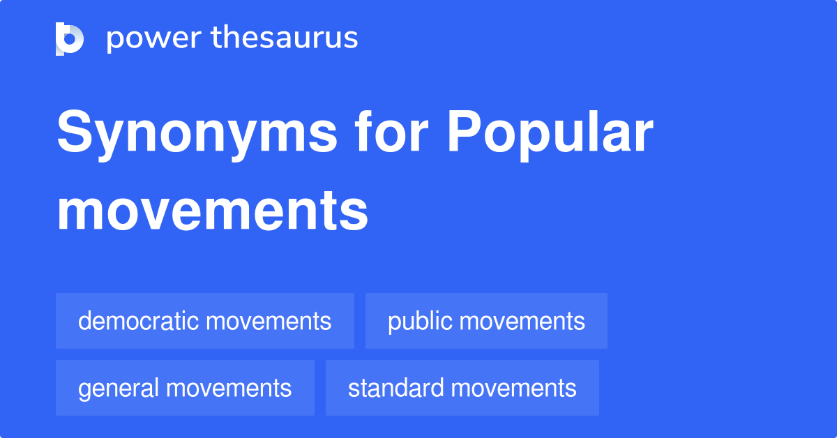 Popular Movements synonyms - 120 Words and Phrases for Popular Movements