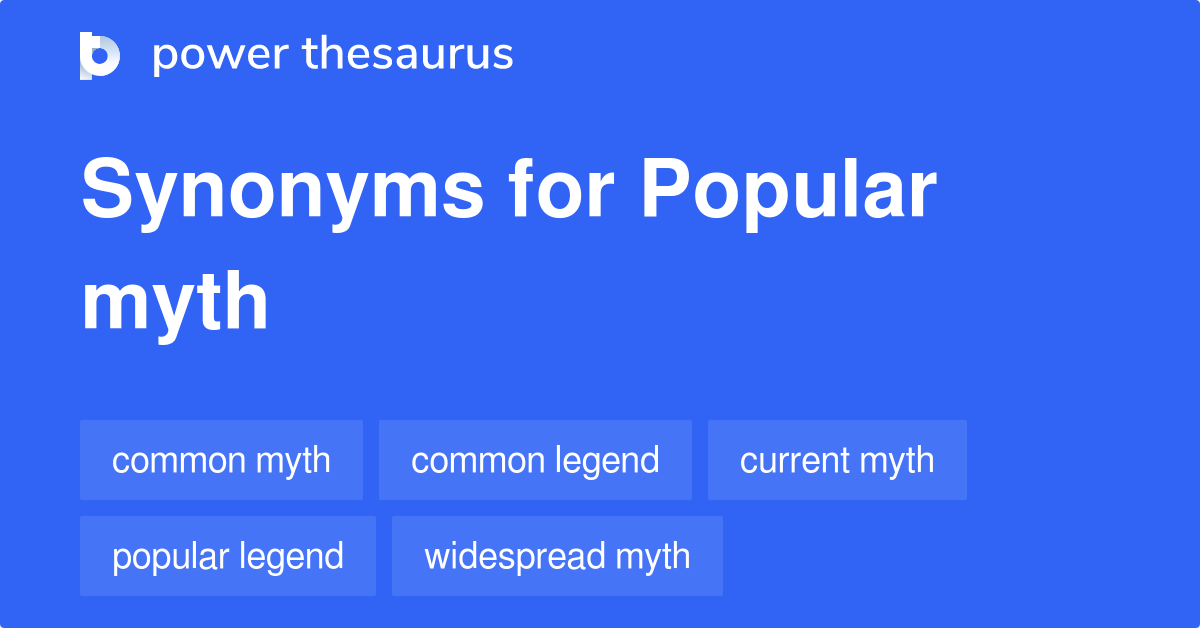 Popular Myth synonyms - 129 Words and Phrases for Popular Myth