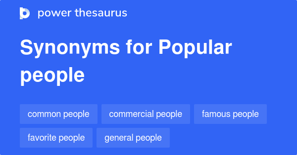 POPULAR PEOPLE Synonyms: 70 Similar Words & Phrases