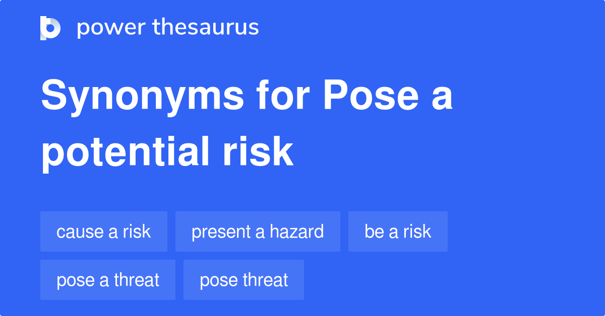 Pose A Potential Risk synonyms - 143 Words and Phrases for Pose A ...
