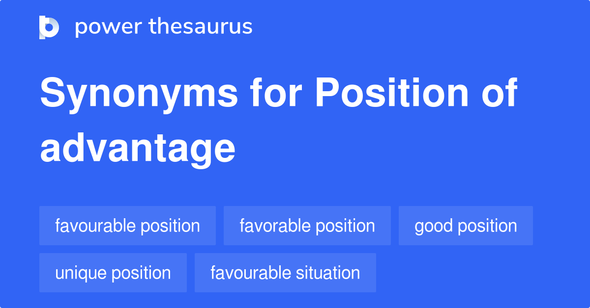 Position Of Advantage synonyms - 102 Words and Phrases for Position Of ...