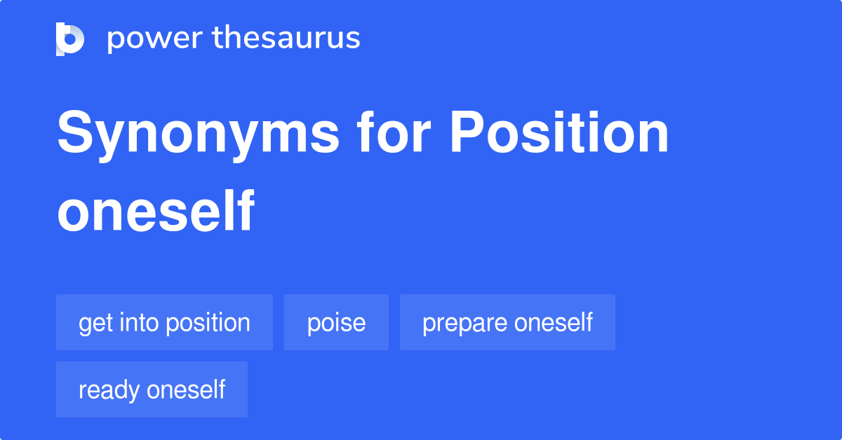 Position Oneself synonyms - 156 Words and Phrases for Position Oneself