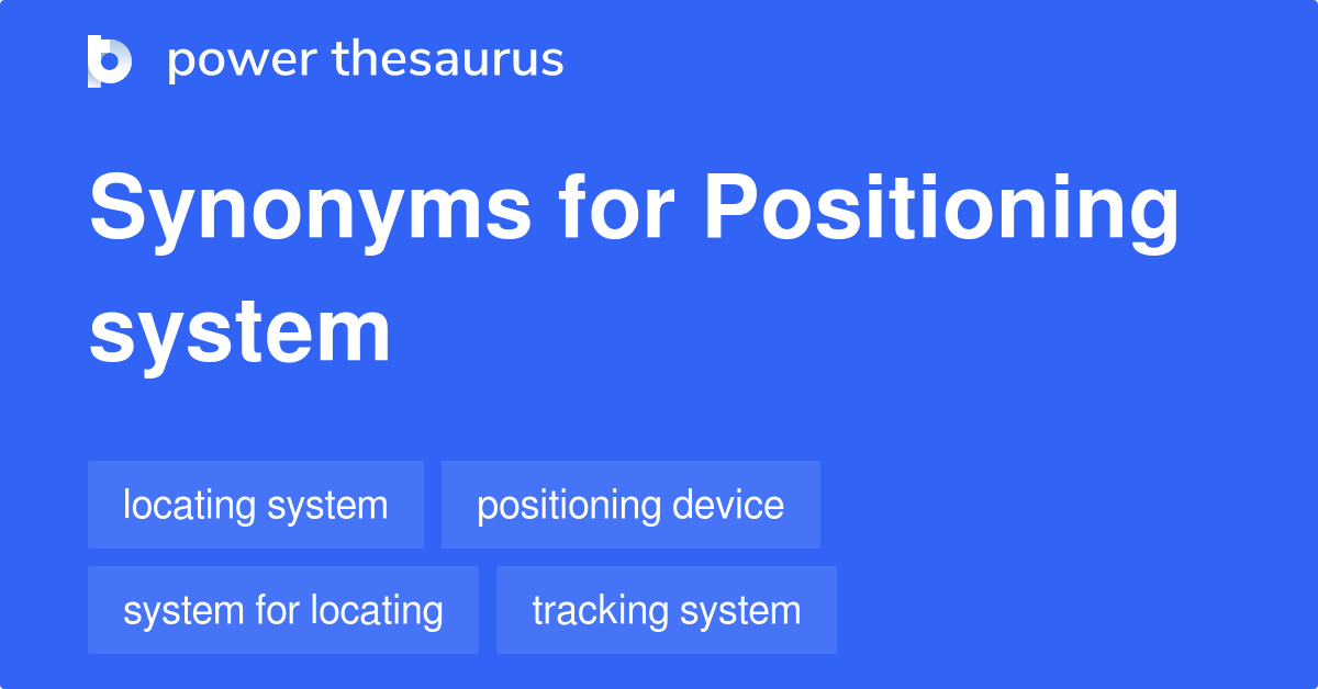 Positioning System synonyms - 45 Words and Phrases for Positioning System