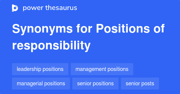POSITIONS OF RESPONSIBILITY Synonyms: 51 Similar Words & Phrases