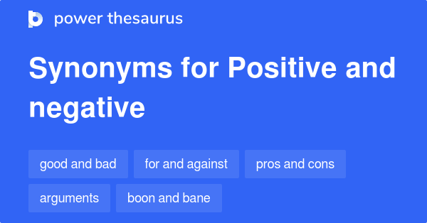 POSITIVE AND NEGATIVE Synonyms: 204 Similar Words & Phrases