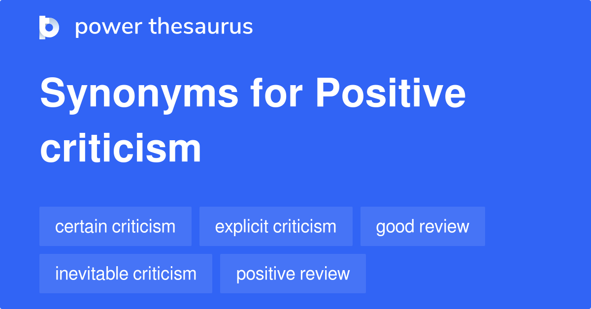 POSITIVE CRITICISM Synonyms: 15 Similar Phrases